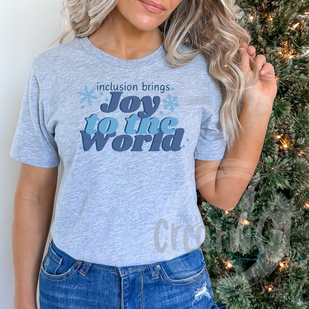 Inclusion Brings Joy to the World, Inclusion Winter Shirt, Inclusion ...