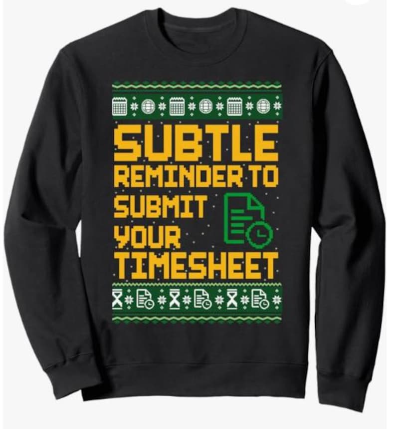 Subtle Reminder to Submit Your Timesheet Ugly Christmas Sweatshirt - Etsy