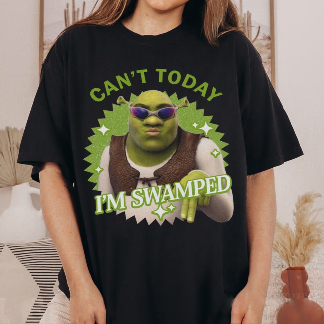 Can't Today I'm Swamped Shrek Shirt - Etsy