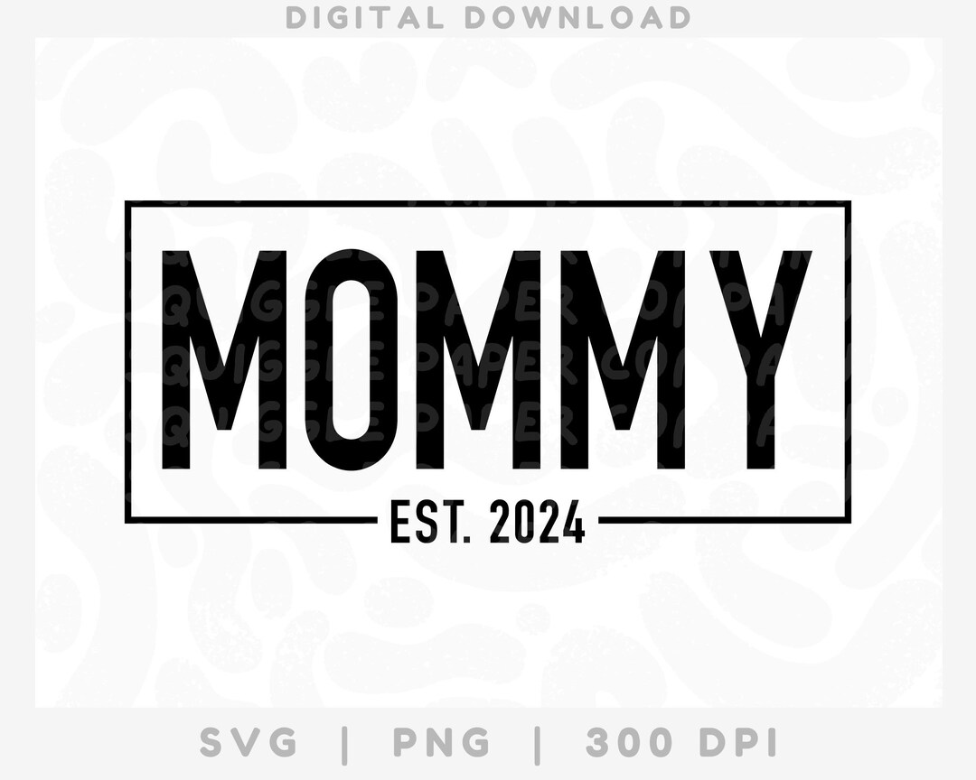 Mommy Est. 2024 SVG, New Mom PNG Cut File (digital Download) - Etsy
