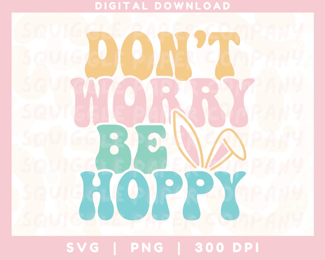 Don't Worry Be Hoppy SVG, Groovy Easter Cricut Cut File, Spring Bunny ...