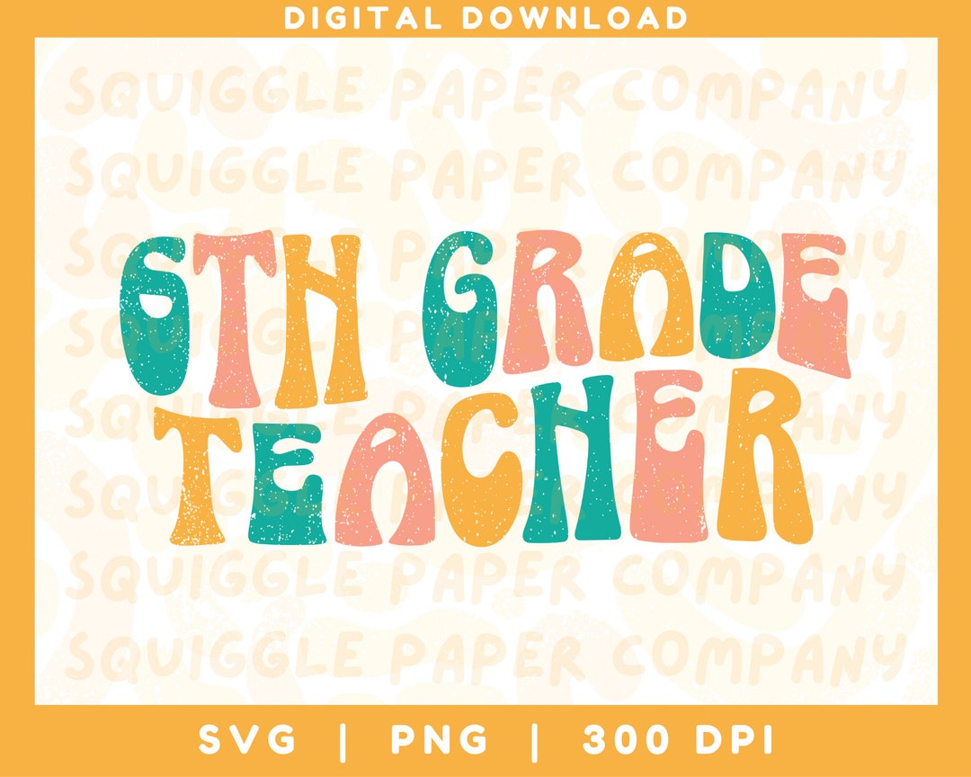 6th Grade Teacher SVG, PNG Cut File, Back to School (digital Download ...