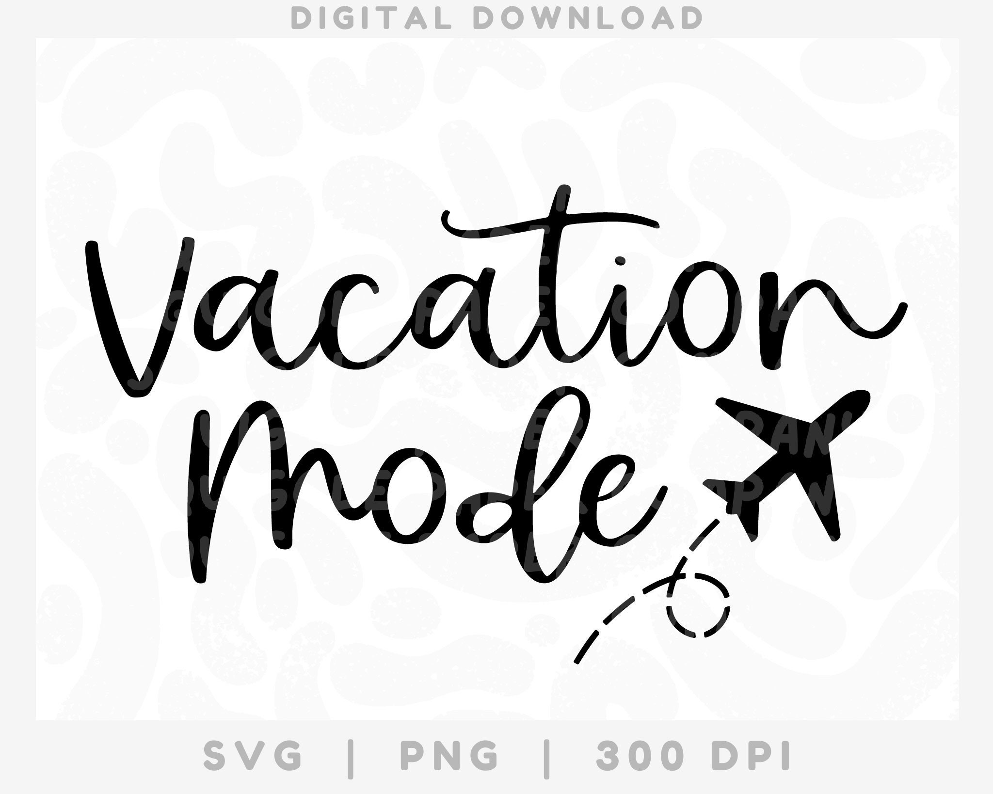 Vacation Mode SVG, Travel Png, Adventure Cricut Cut File, Digital ...