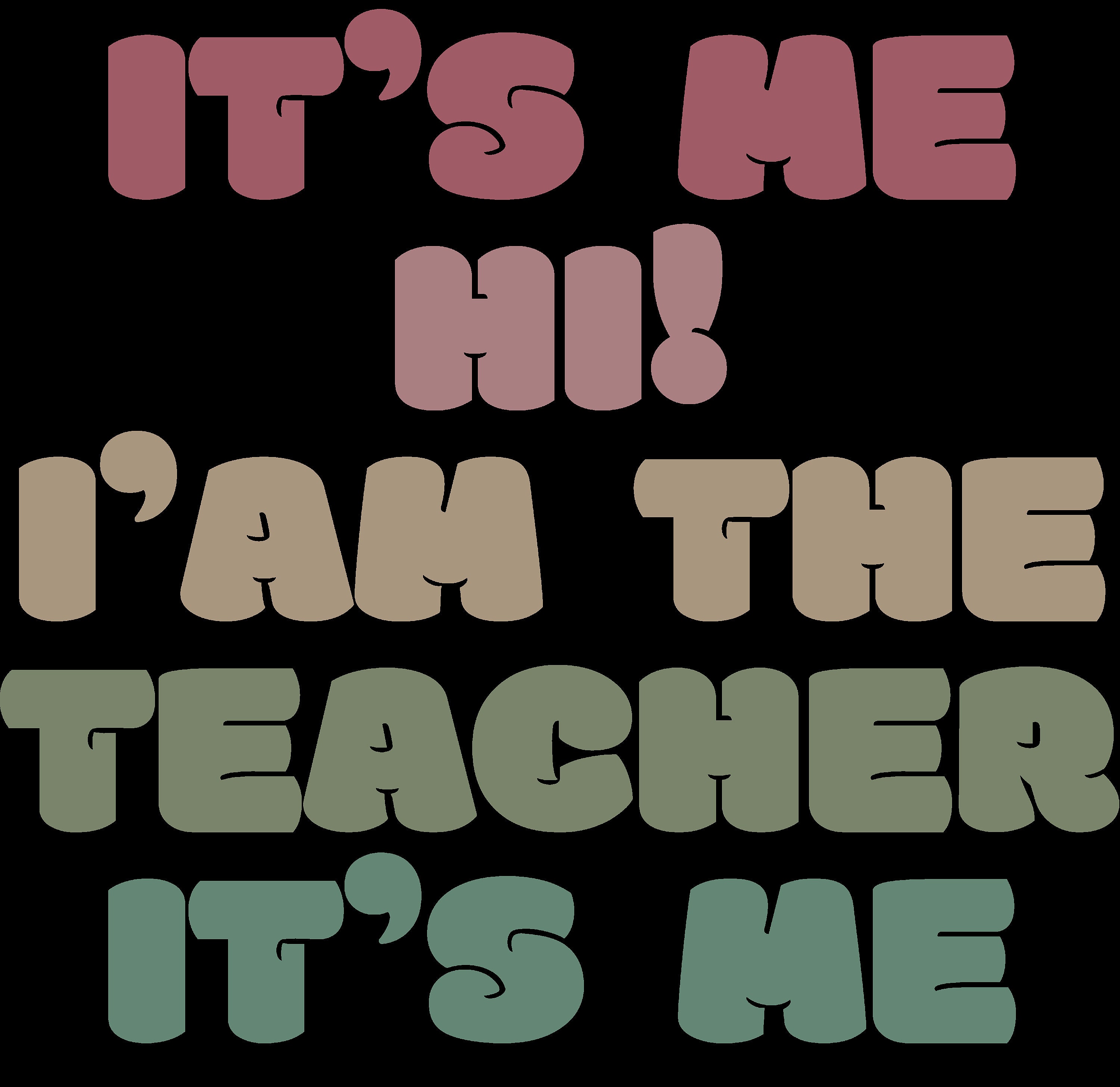 It's Me Hi I'm the Teacher SVG PNG PDF - Teacher Shirt Design, Digital ...