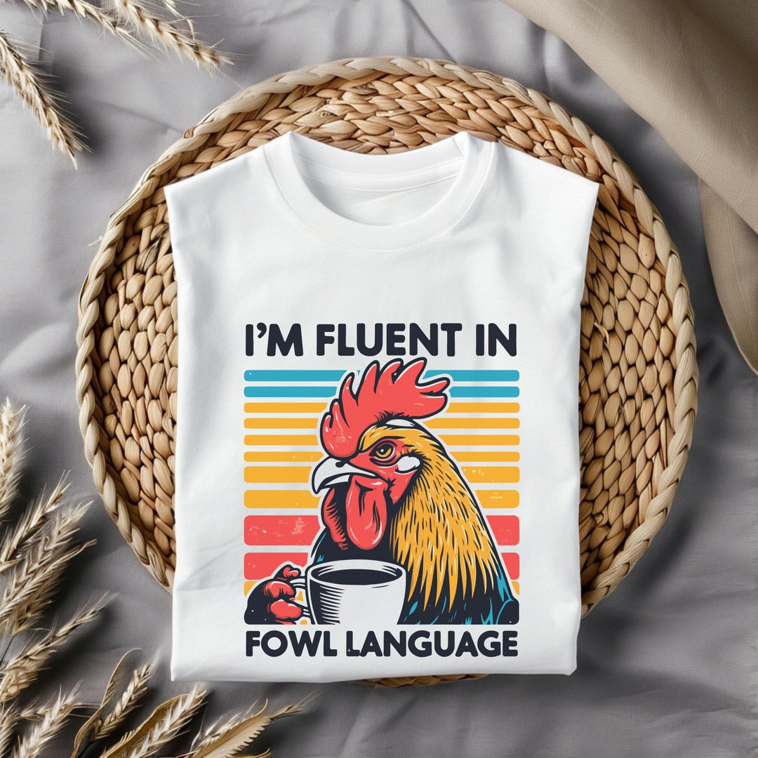 Fowl Language Shirt, Chicken Shirt, Fluent in Fowl Language, Funny ...