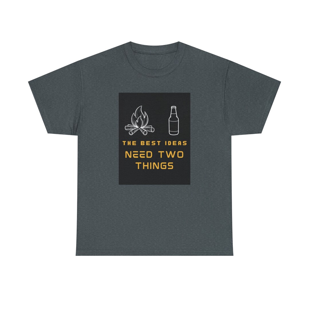 The Best Ideas Need Two Things Beer and Fire - Etsy