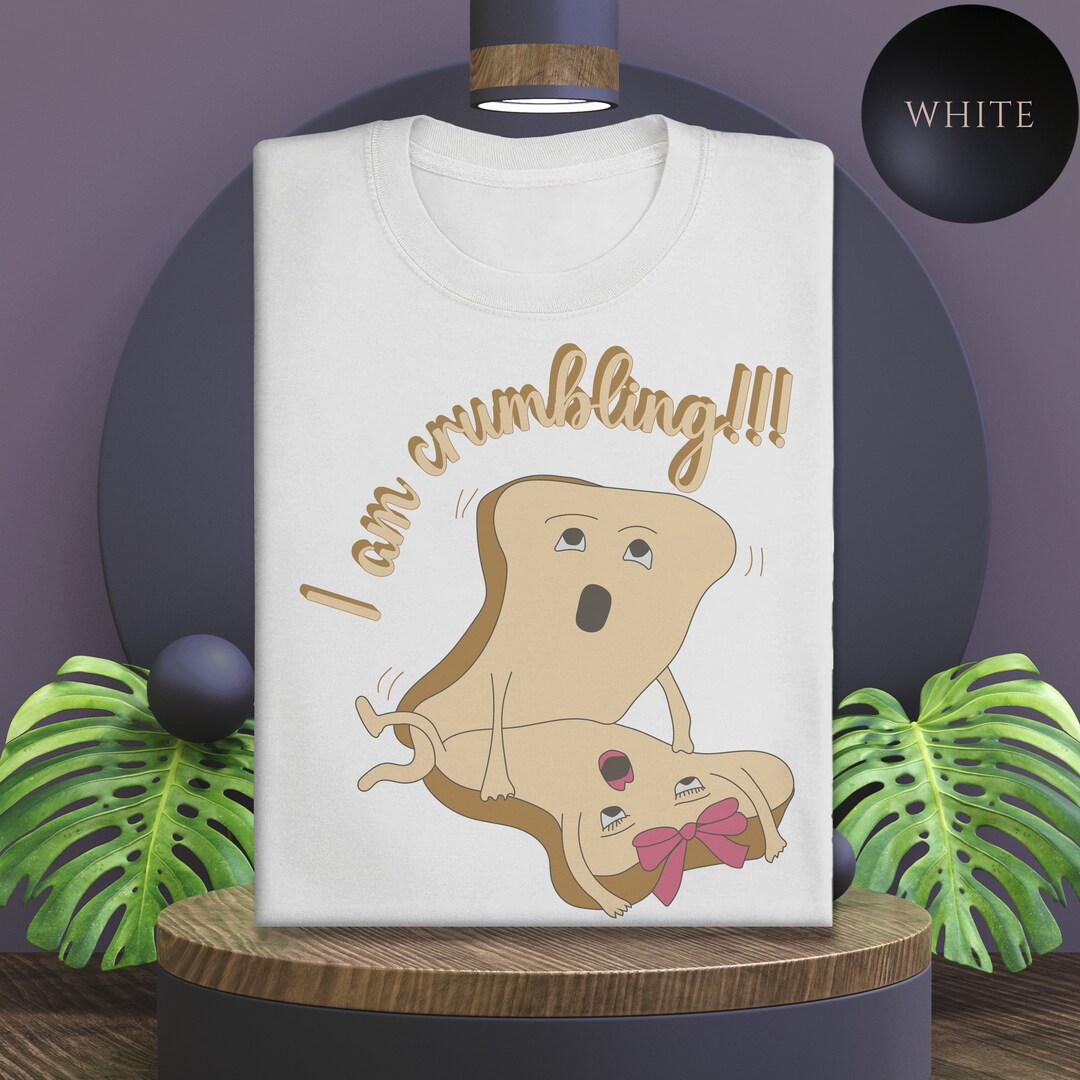 I Am Crumbling Dirty Offensive T Shirt, Funny Offensive Joke Shirt ...