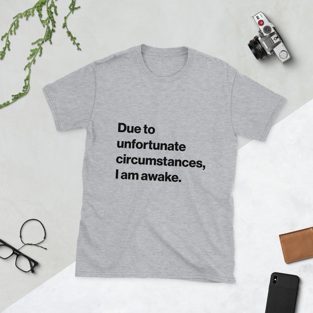 Humorous Quote Due to Unfortunate Circumstances, I Am Awake Funny ...