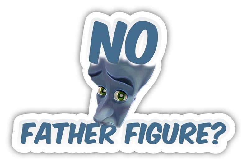 No Father Figure Meme Megamind Waterproof Vinyl Sticker For: Laptop ...