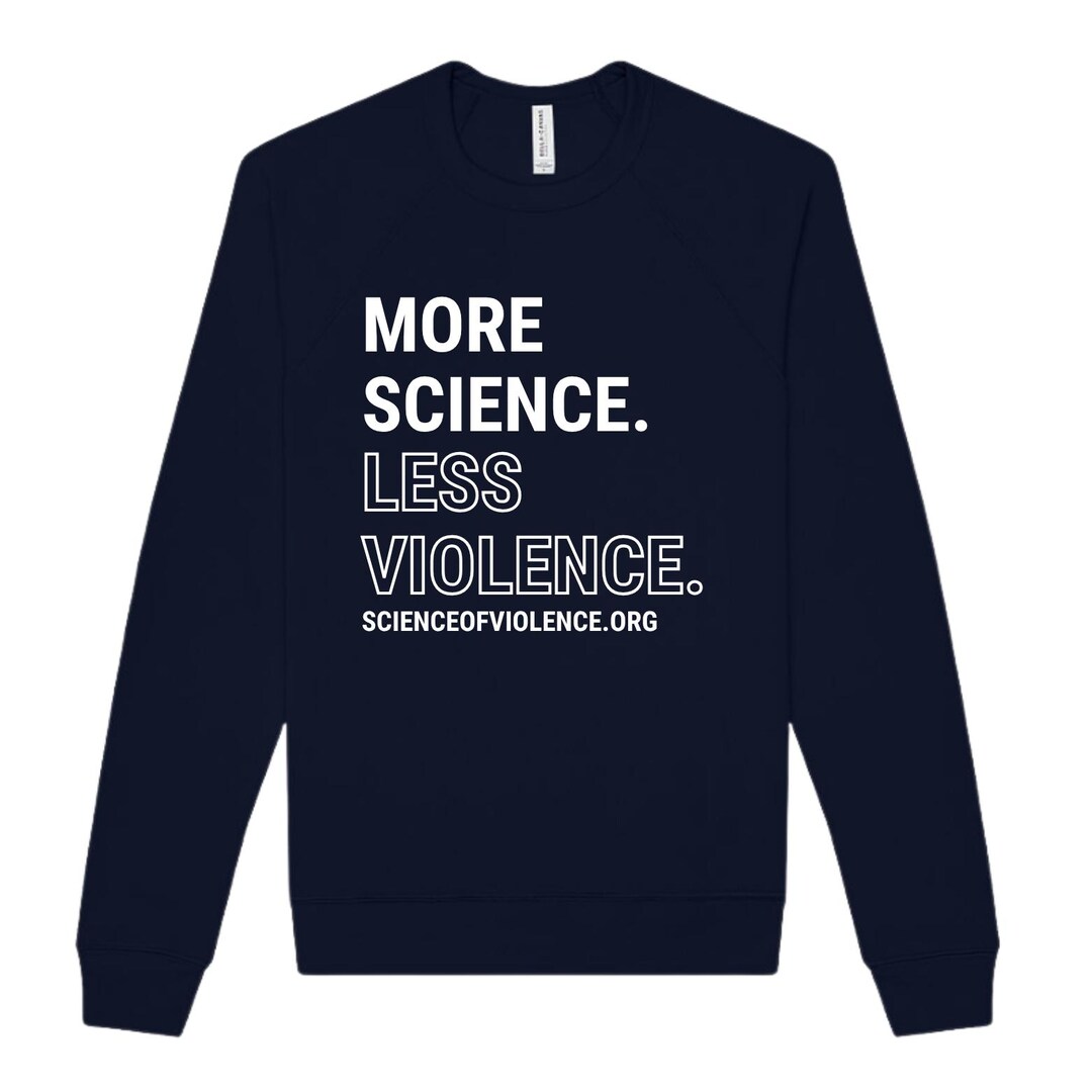Sweatshirt / More SCIENCE /less VIOLENCE / Violence Prevention / Stand ...