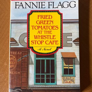 Fried Green Tomatoes at the Whistle Stop Cafe by Fannie Flagg Retro ...