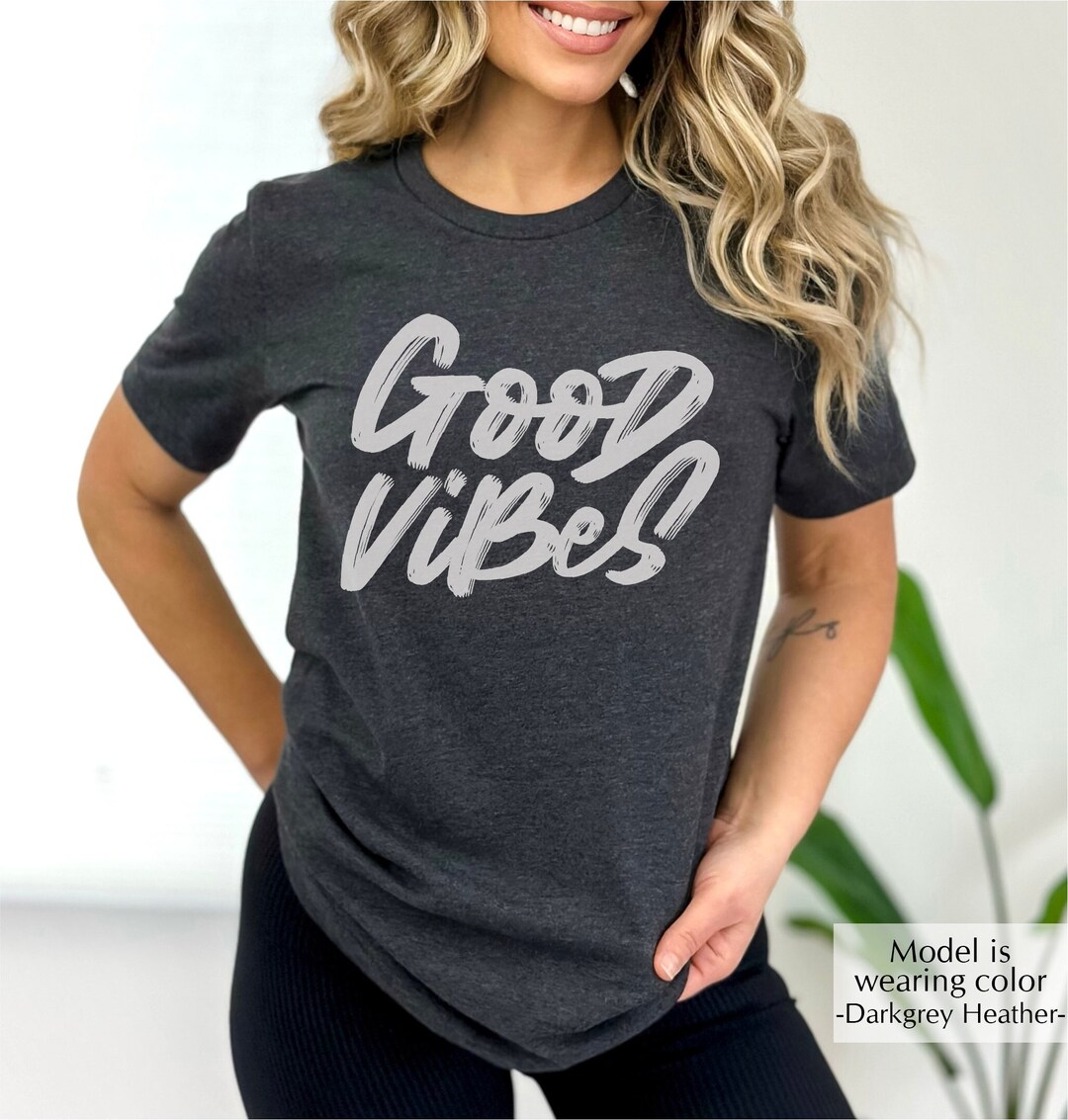 Good Vibes Shirt, Motivational T-shirt, Inspirational Shirt, Positivity ...