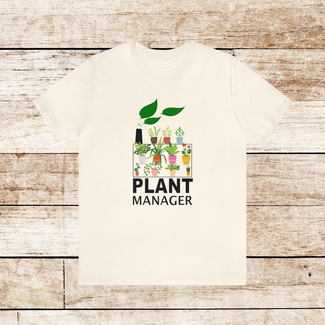 Plant Manager - Graphic Tee, Cute Fun Plant Lover T-shirt, for the ...
