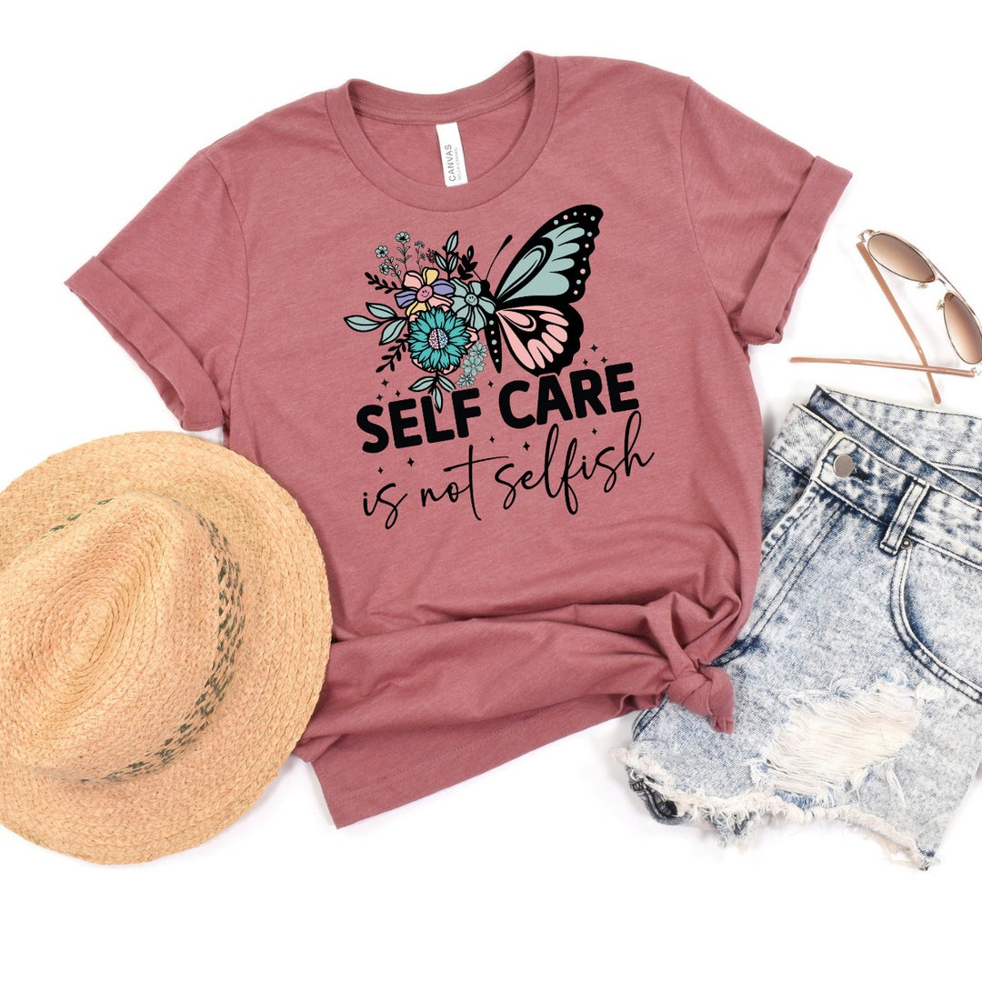 Self Care is Not Selfish Tshirt, Mental Health Matters, It's OK Not to ...