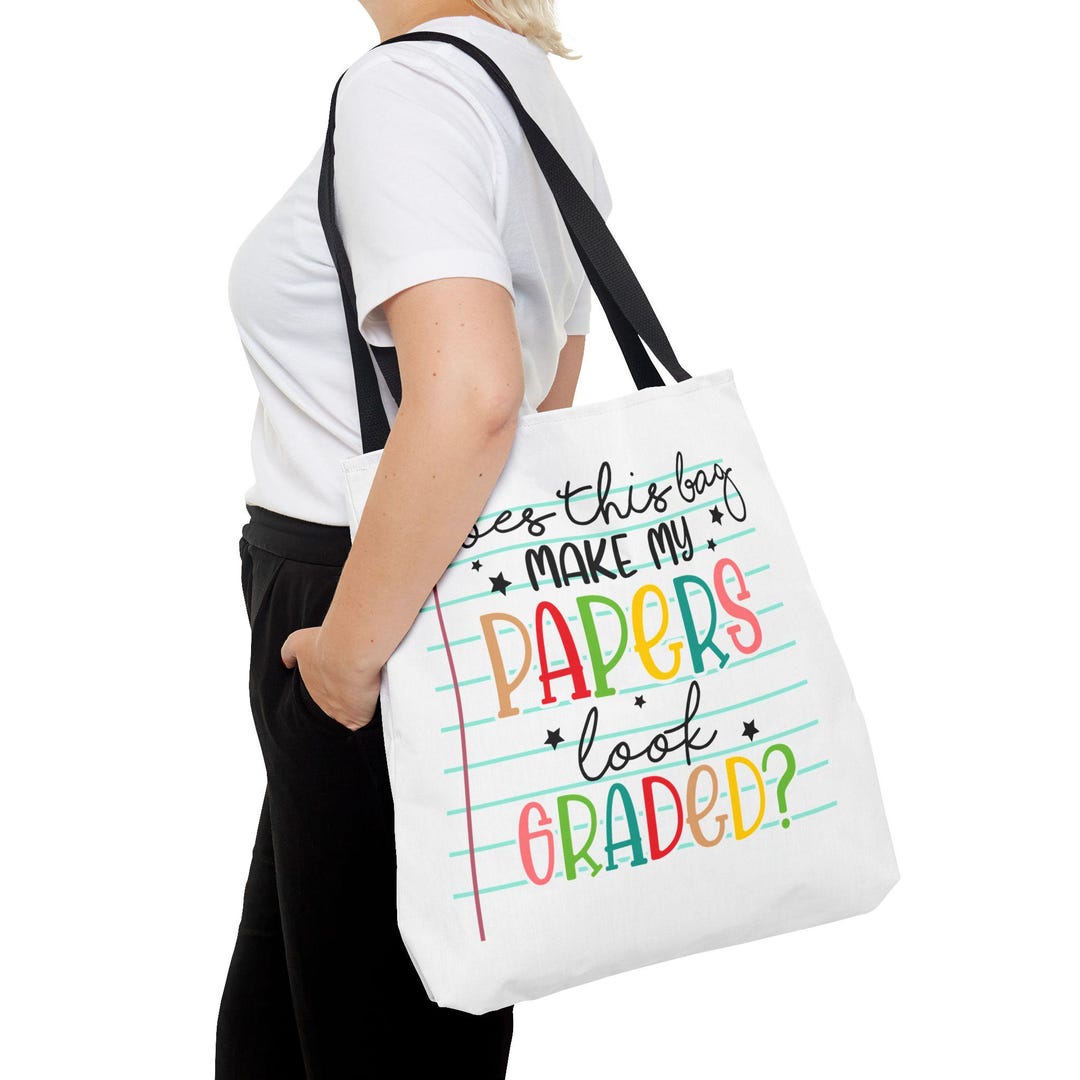 Does This Bag Make My Papers Look Graded? Tote Bag- Perfect for ...