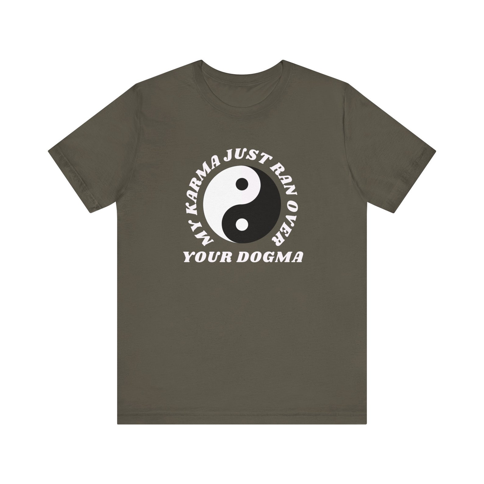 My Karma Just Ran Over Your Dogma - Funny Unisex Jersey Short Sleeve T ...