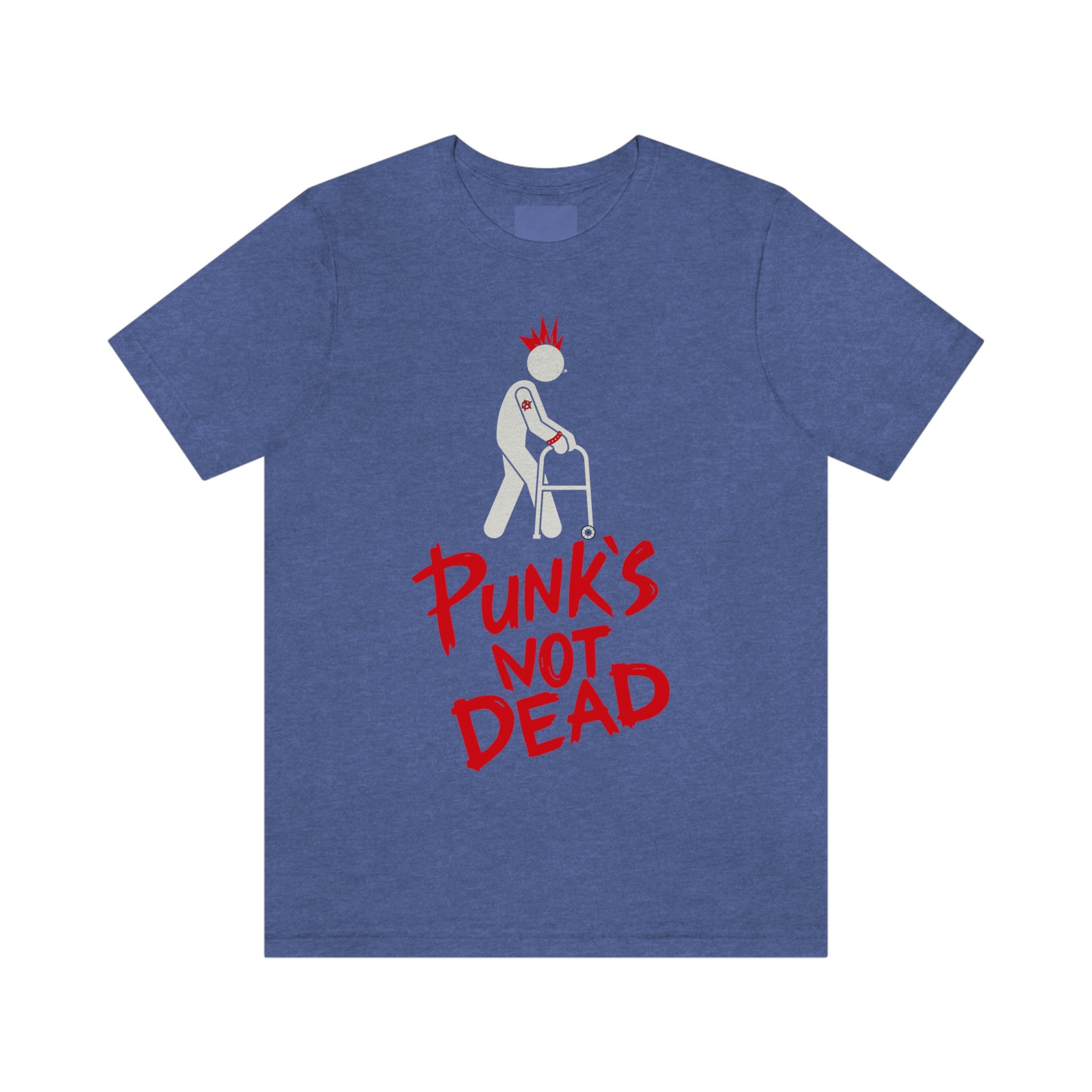 Punk's Not Dead, Old Punk Rocker With Walker T Shirt Unisex Jersey ...