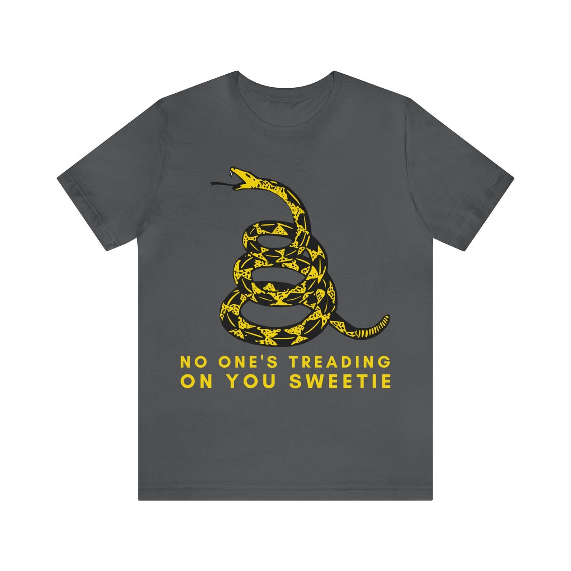 No One's Treading on You Sweetie - Funny Don't Tread on Me T Shirt ...
