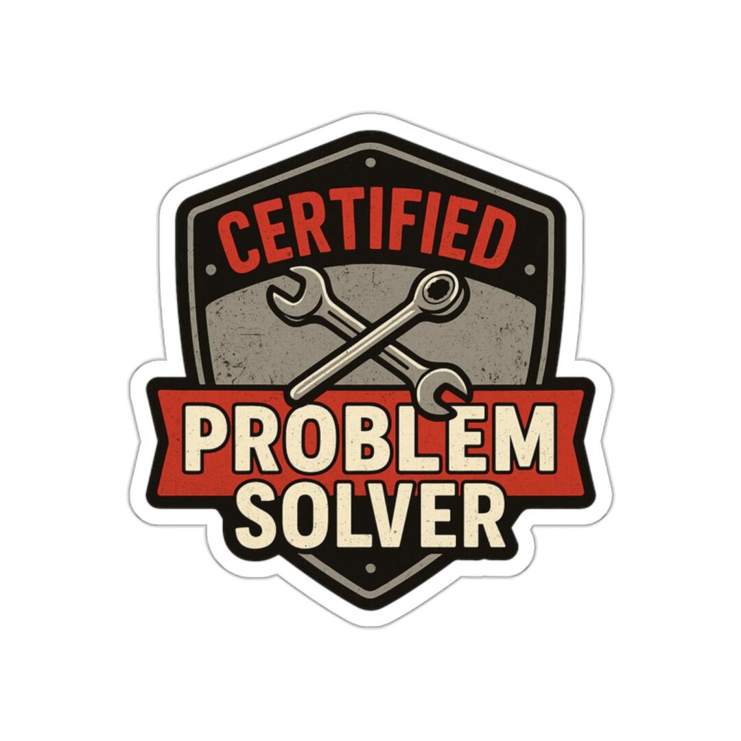 Certified Problem Solver Die Cut Sticker | Wrench Badge, Mechanic Decal ...
