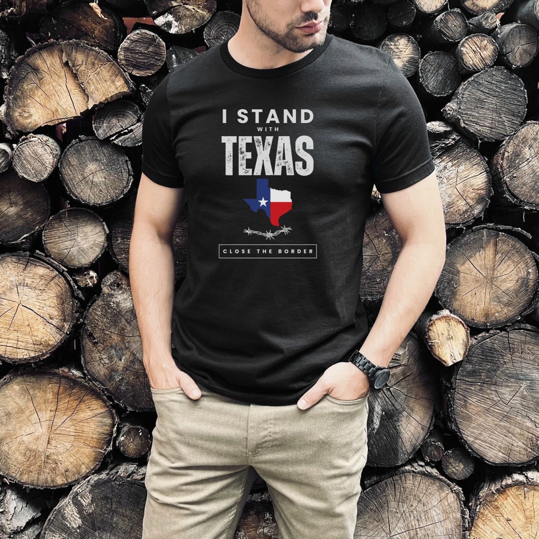 I Stand With Texas Close the Border Patriotic T-shirt, Texas Support ...