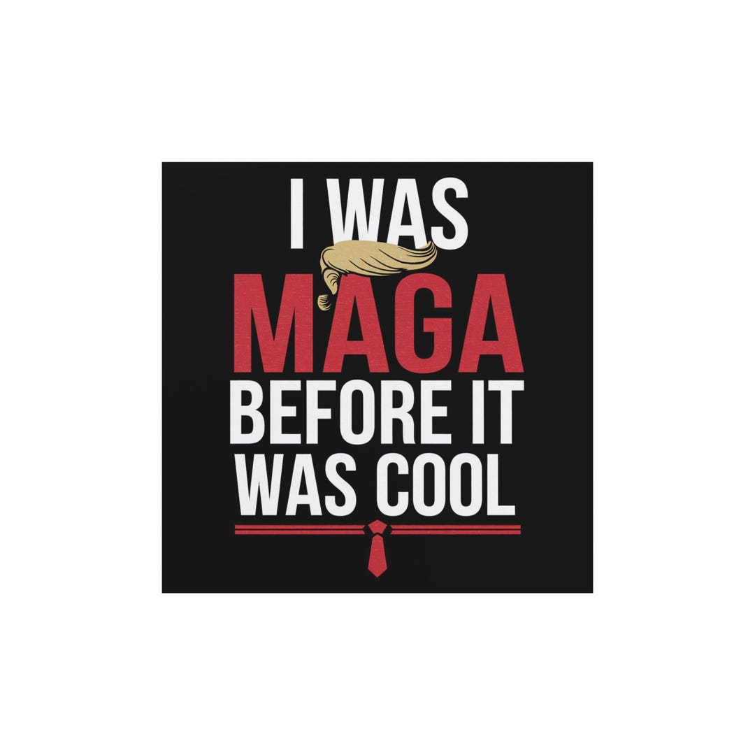 Trump Maga Magnet, I Was Maga Before It Was Cool, Republican Gift ...