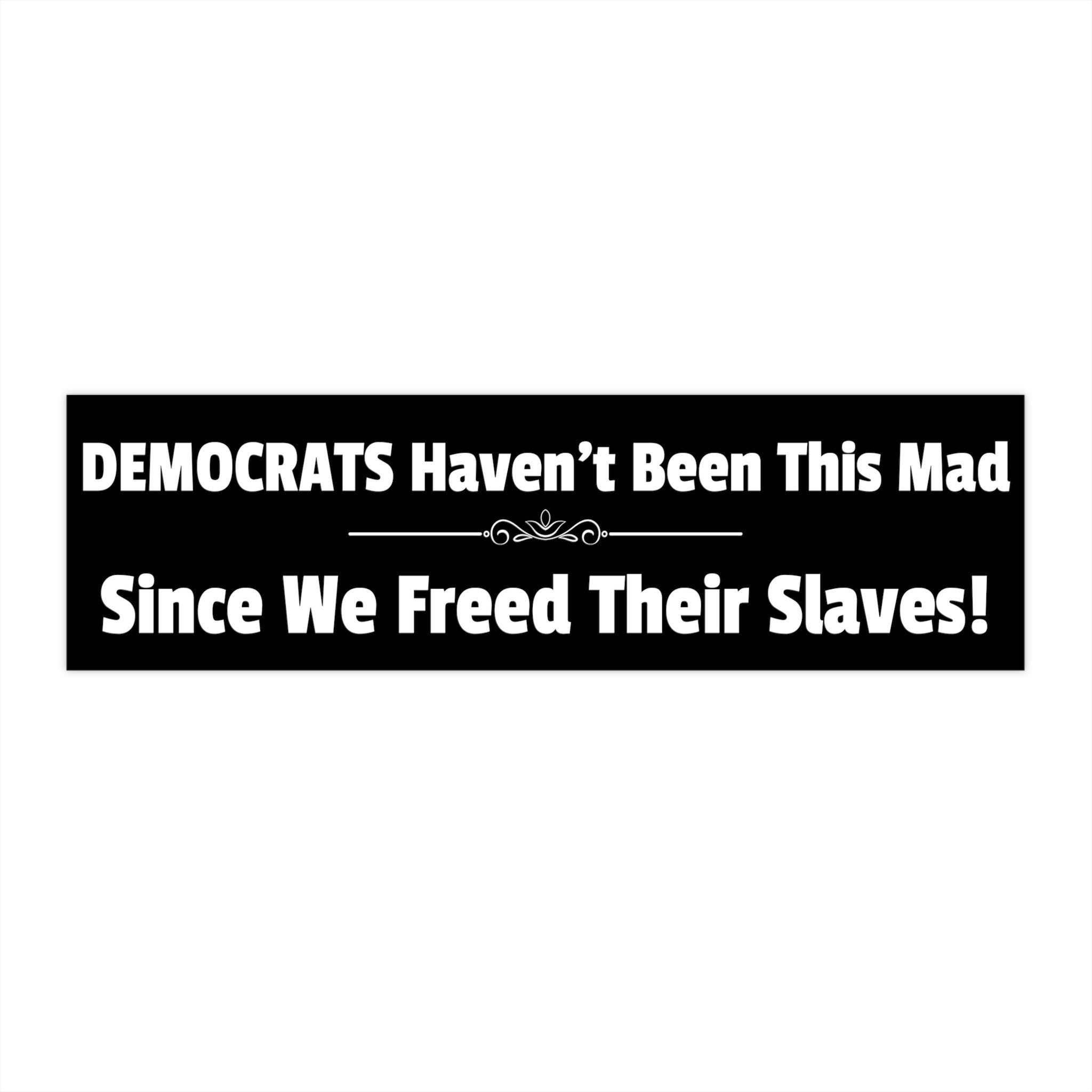 Conservative Bumper Sticker: Anti-democrat, Pro-trump (11.5” X 3”) - Etsy