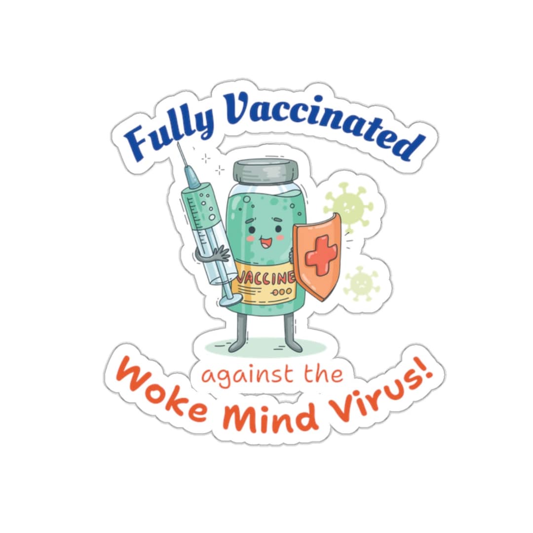 Funny Anti-woke Conservative Sticker Fully Vaccinated Against the Woke ...