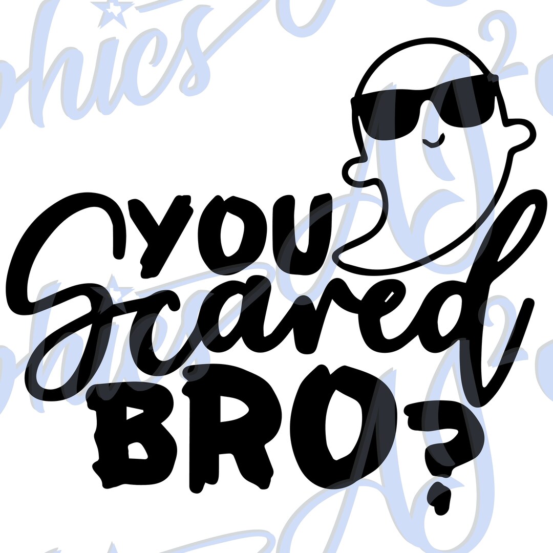 YOU SCARED BRO - Etsy