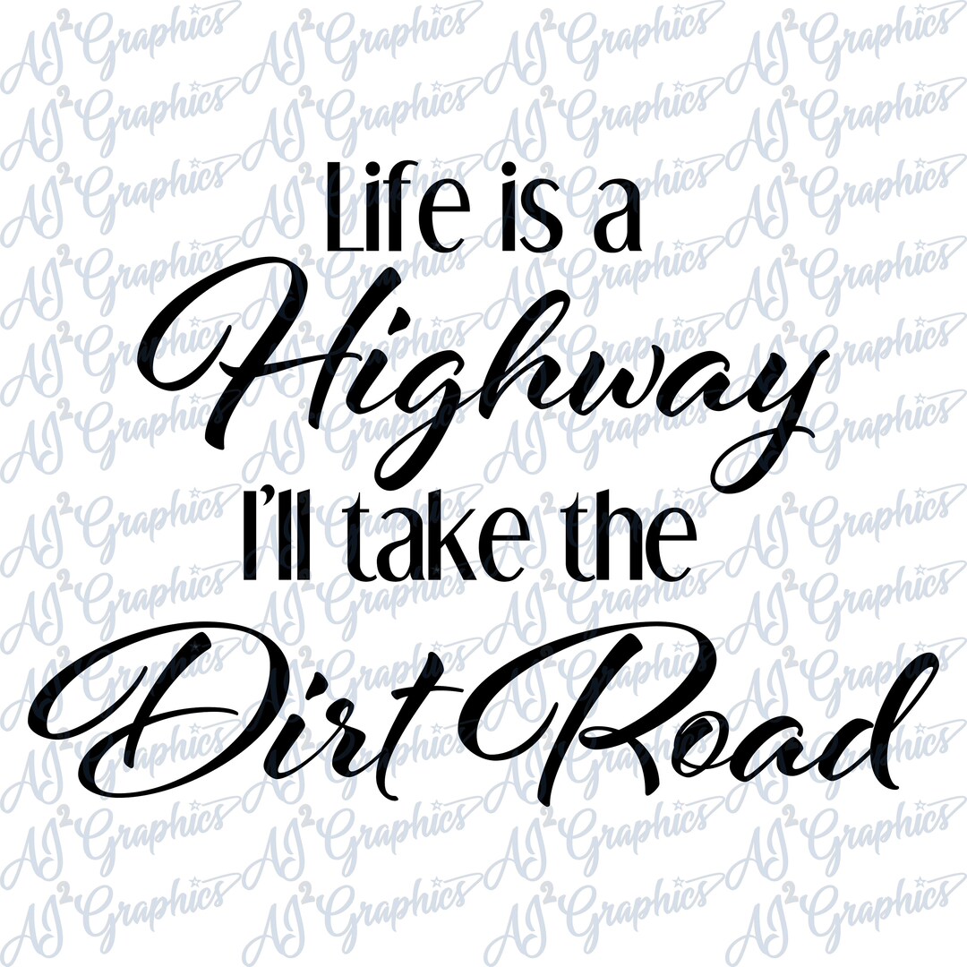 Life is a Highway Take the Dirt Road SVG, PNG, Jpeg - Etsy