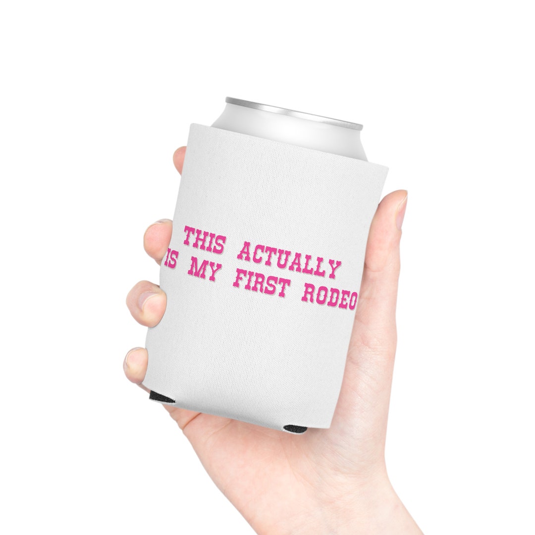 This Actually is My First Rodeo Can Cooler Koozie | Cowboy Western ...
