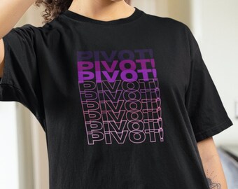 Pivot Pivot Piv-aht Shirt, Friends T-shirt, Pivot Friends Shirt ...