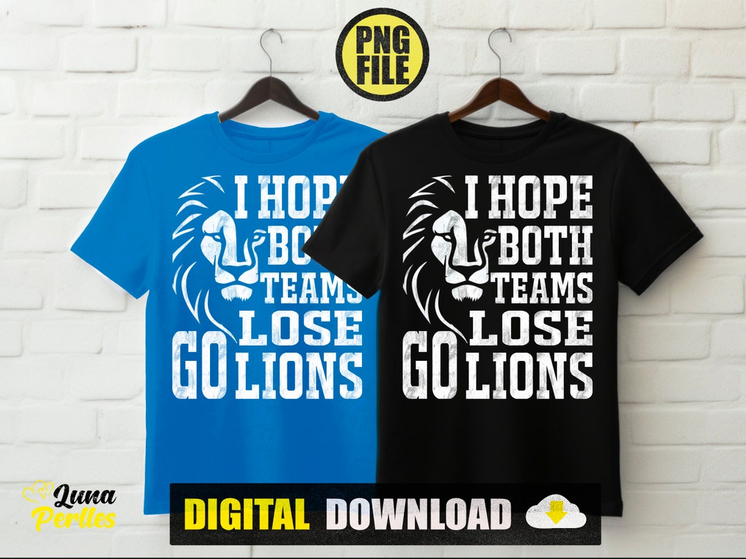 I Hope Both Teams Lose Go Lion Men Women PNG, Go Lions, Super Bowl PNG - Etsy