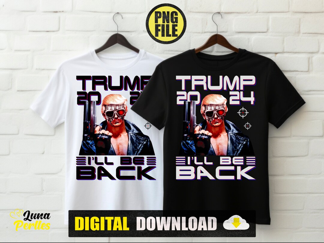 Trump 2024 I'LL Be Back Trump Png, Trump 2024 Png, Take America Back ...