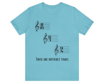 Music Shirt These Are Difficult Times Musician Gift Music Joke Men's ...