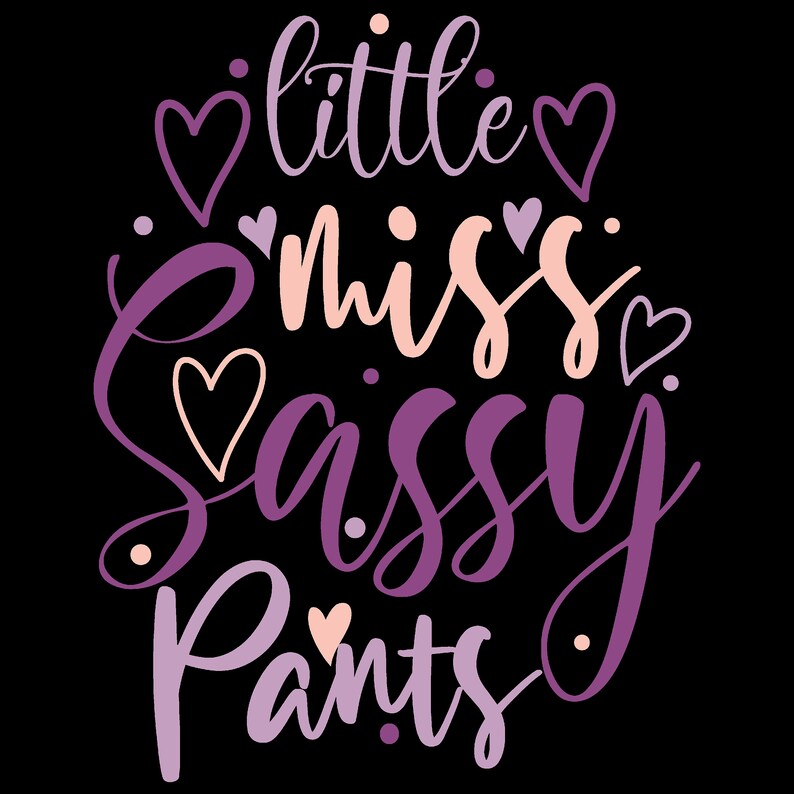 Little Miss Sassy Pants Digital SVG File for Girl Tee Shirts, Onesies ...