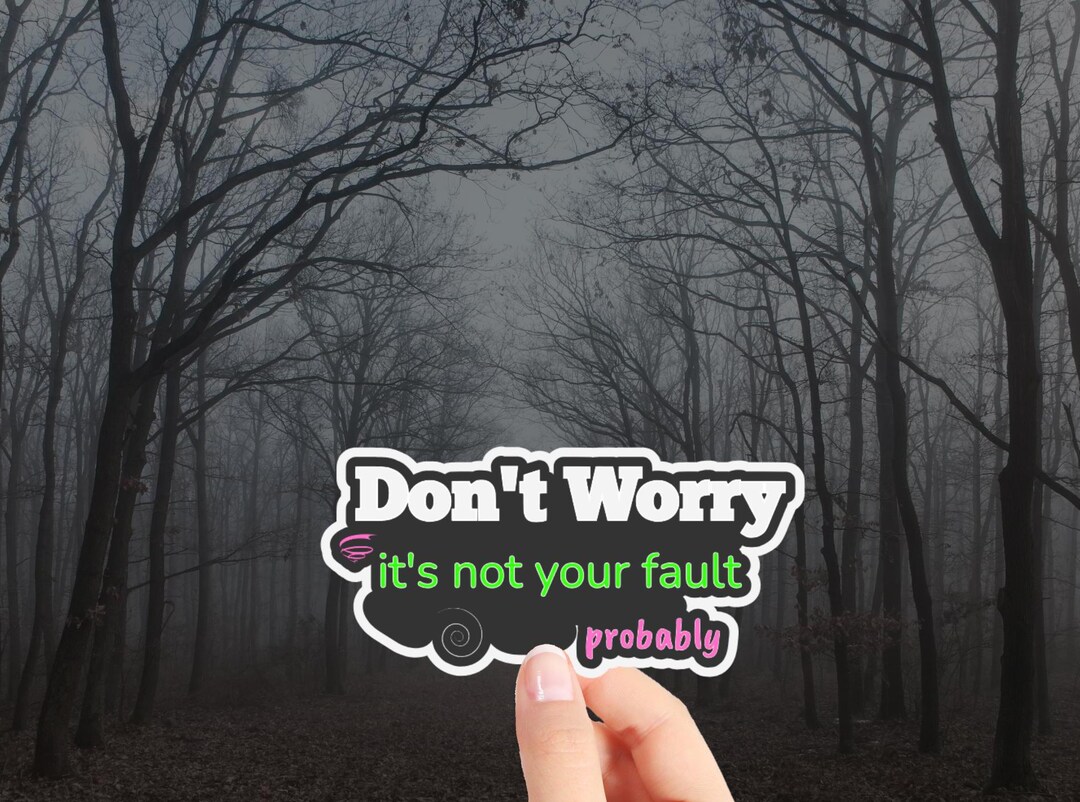 Don't Worry, It's Not Your Fault Sticker: Glossy Vinyl Laptop Decal - Etsy