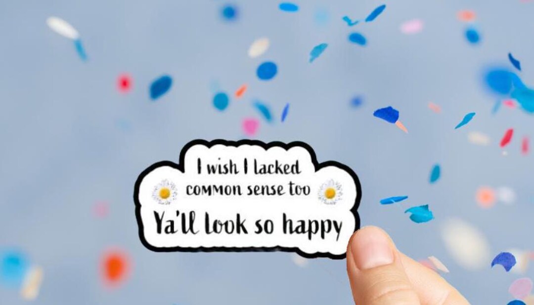 Happy Sticker | Sarcastic Meme Sticker | Common Sense Deficit Decal | I ...