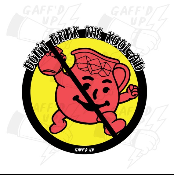 Dont Drink The Kool Aid