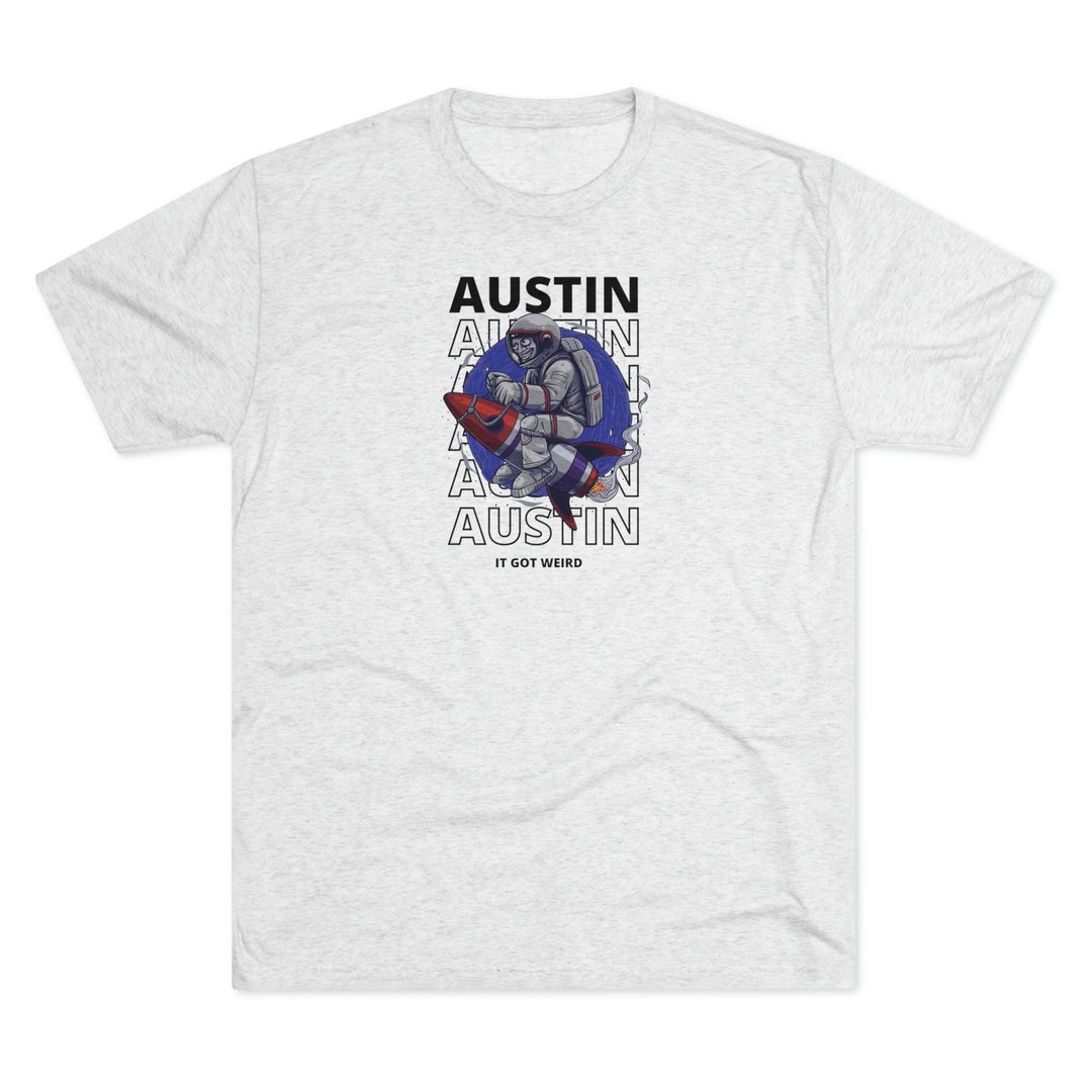Austin Monkey Astronaut It Got Weird T/ Unisex Triblend / Austin Texas ...