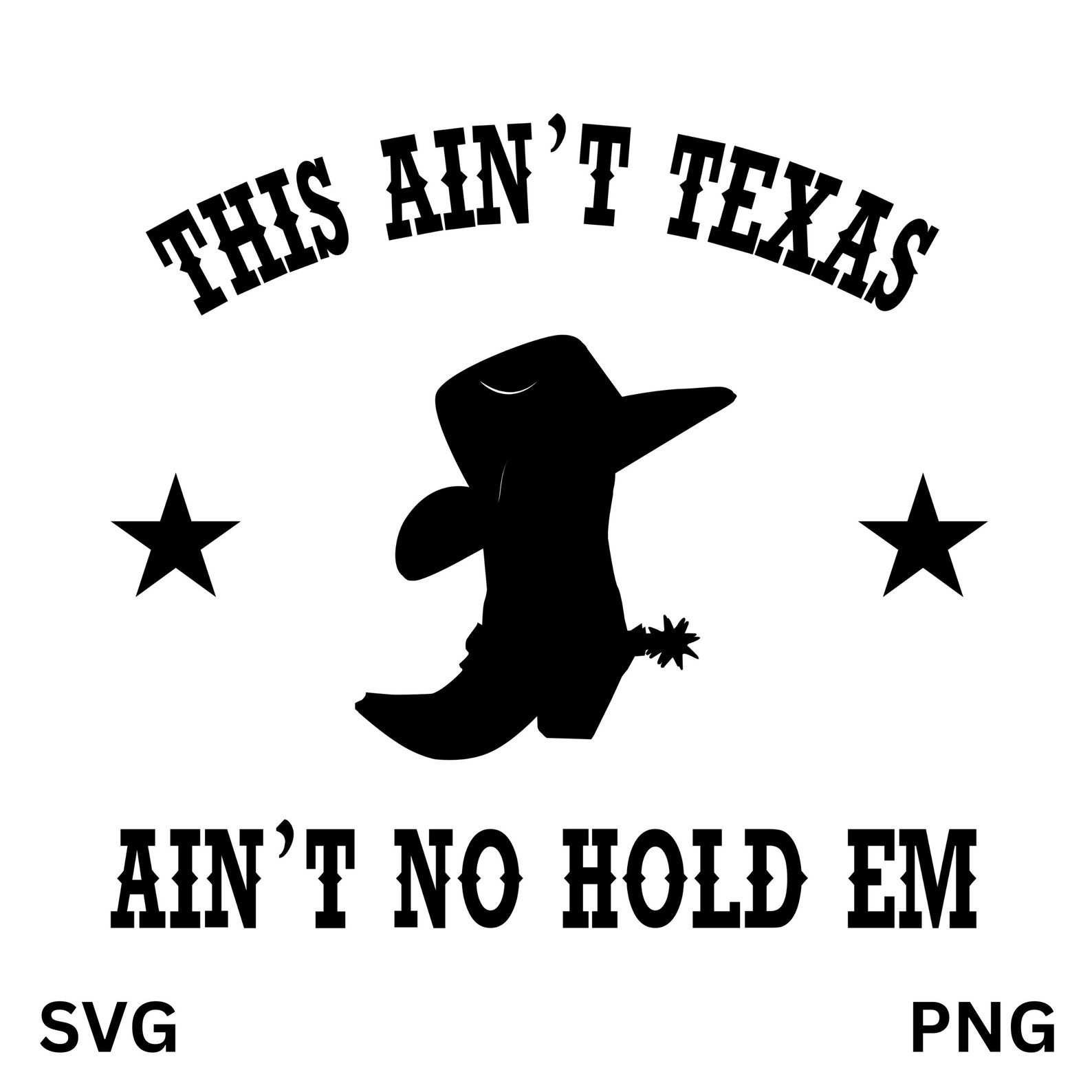 Texas Hold Em SVG, Aint No Hold Em SVG, Country SVG, Western Svg, Texas ...