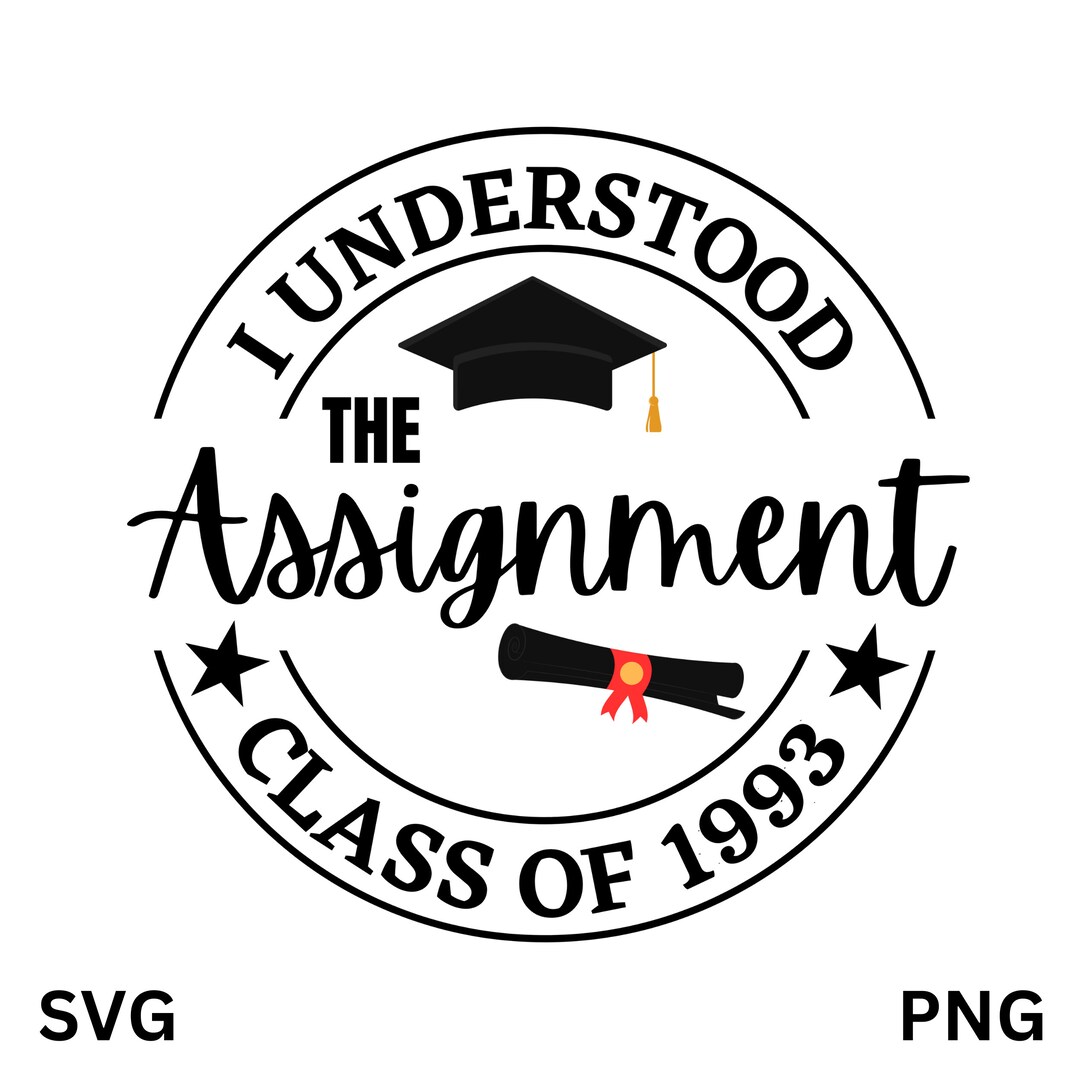 I Understood the Assignment SVG, Class of 1993 SVG, Graduation SVG, Graduation Cap Svg, Cricut ...
