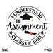 I Understood the Assignment SVG, Class of 1993 SVG, Graduation SVG ...