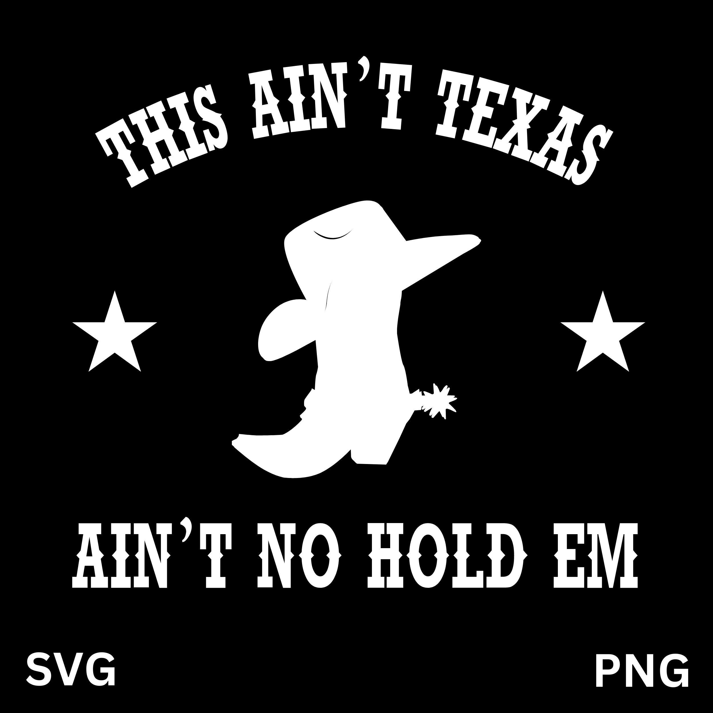 Texas Hold Em SVG, Aint No Hold Em SVG, Country SVG, Western Svg, Texas ...