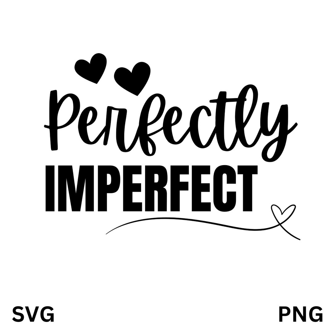 Perfectly Imperfect SVG, Inspirational Quote SVG, Sublimation - Etsy