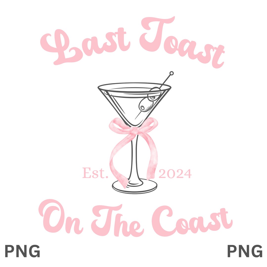 Last Toast on the Coast PNG, Bachelorette Party PNG, Sublimation - Etsy