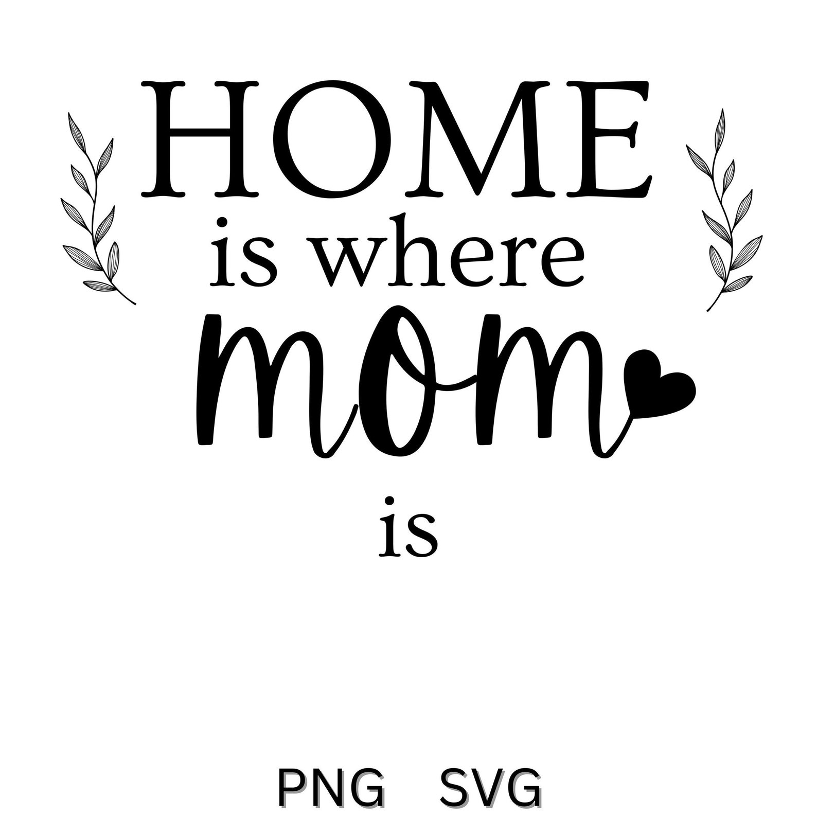 Mothers Day SVG, Home is Where Mom is SVG, Mothers Day PNG - Etsy