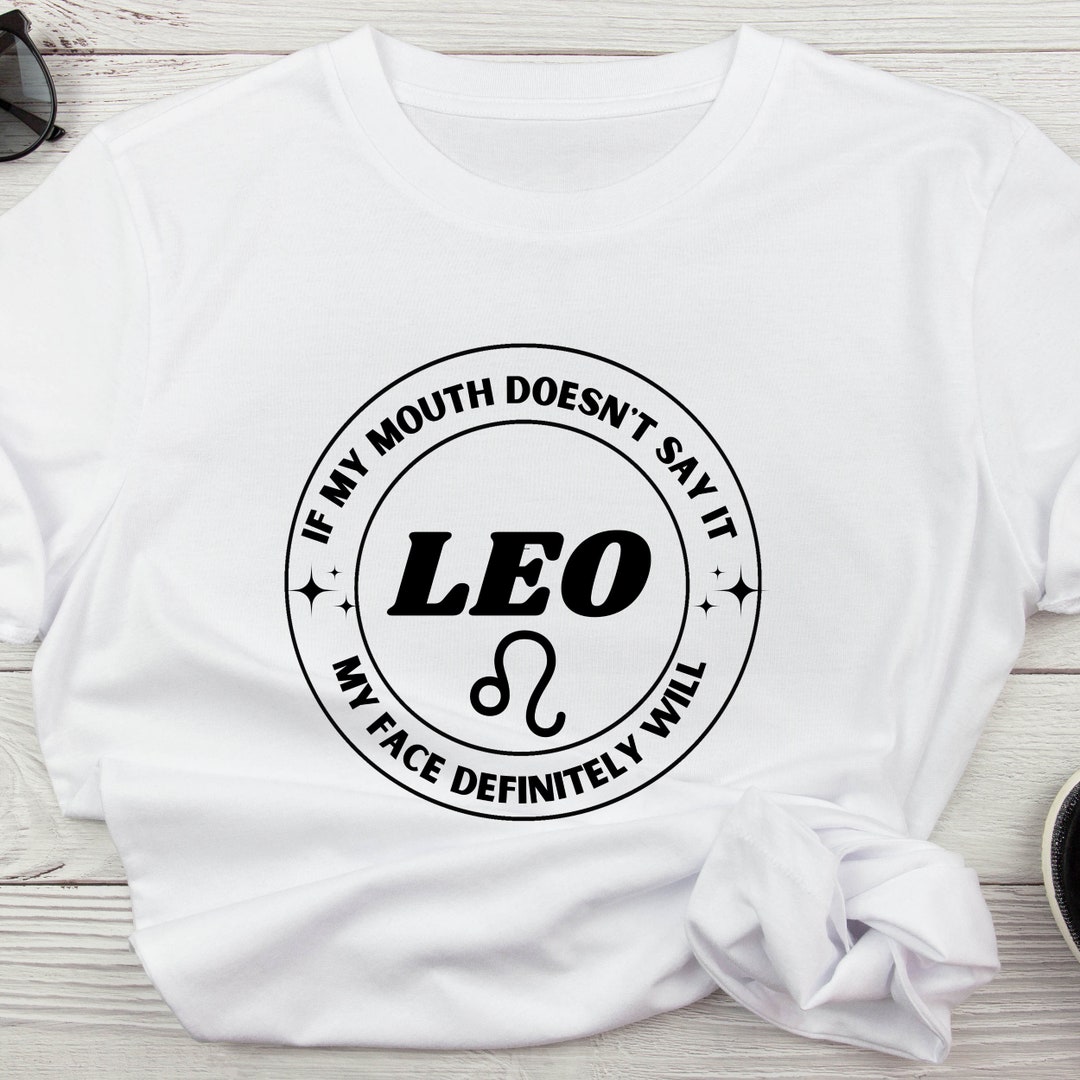 Leo If My Mouth Doesn't Say It SVG, Leo Zodiac SVG, Cut File Cricut ...