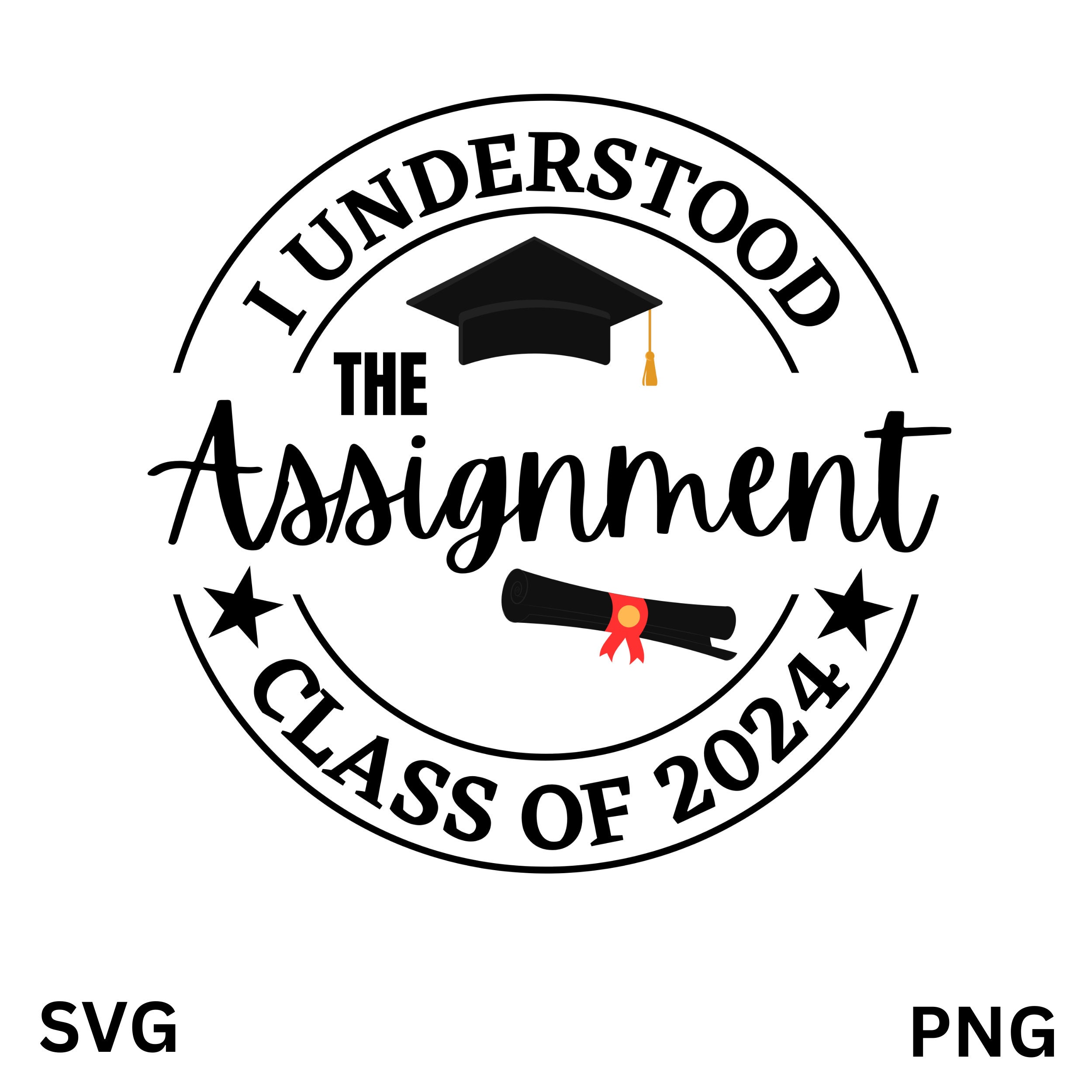 I Understood the Assignment SVG, Class of 2024 SVG, Graduation SVG ...