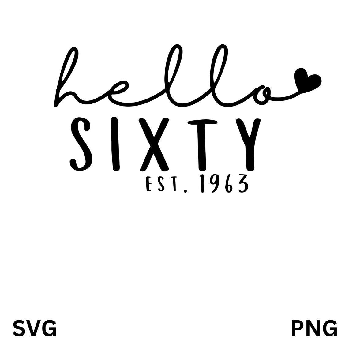 60th Birthday SVG, Hello Sixty SVG, Established 1963 SVG, Sixtieth ...