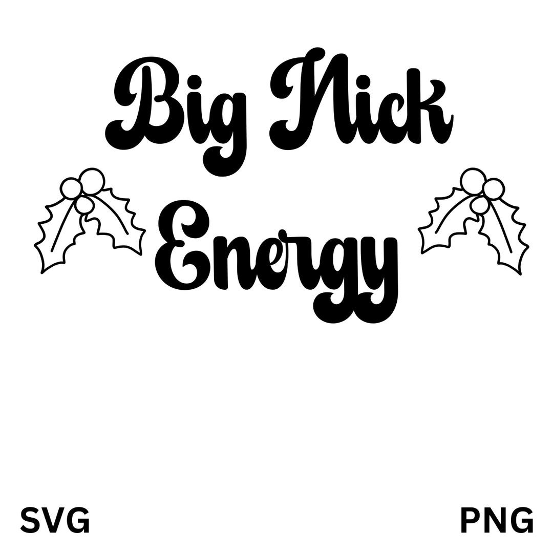 Big Nick Energy SVG, Funny Christmas SVG, Christmas SVG, Sublimation - Etsy